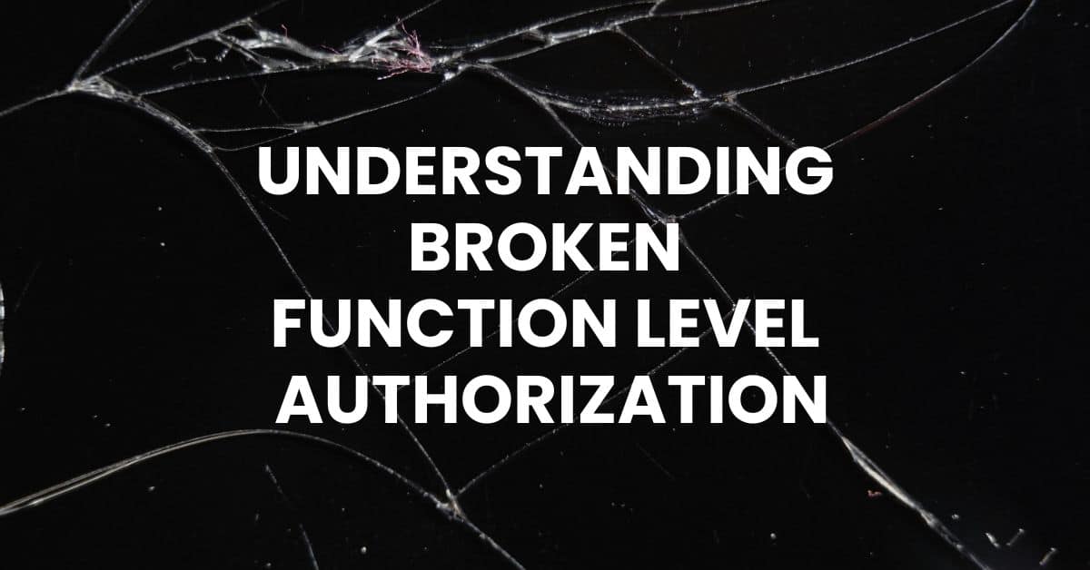 Understanding Broken Function Level Authorization