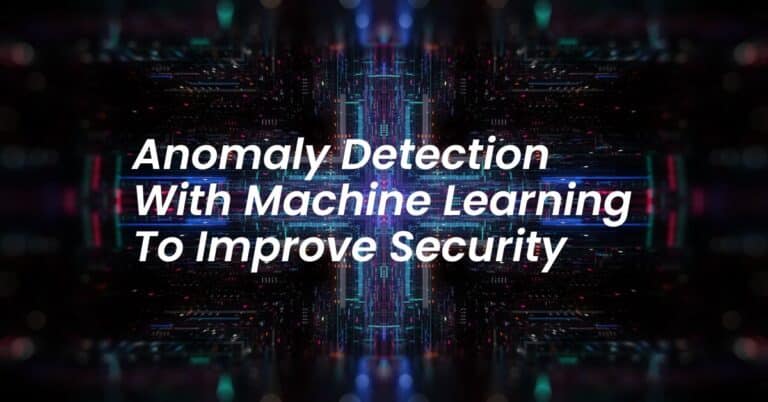 Anomaly Detection with Machine Learning to Improve Security